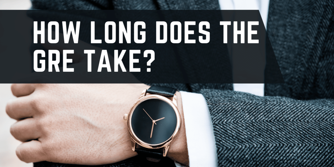 How Long Is the GRE? Everything You Should Know | TGC
