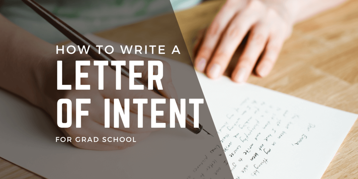 How to Write a Standout Letter Of Intent For Graduate School - The Gradcafe