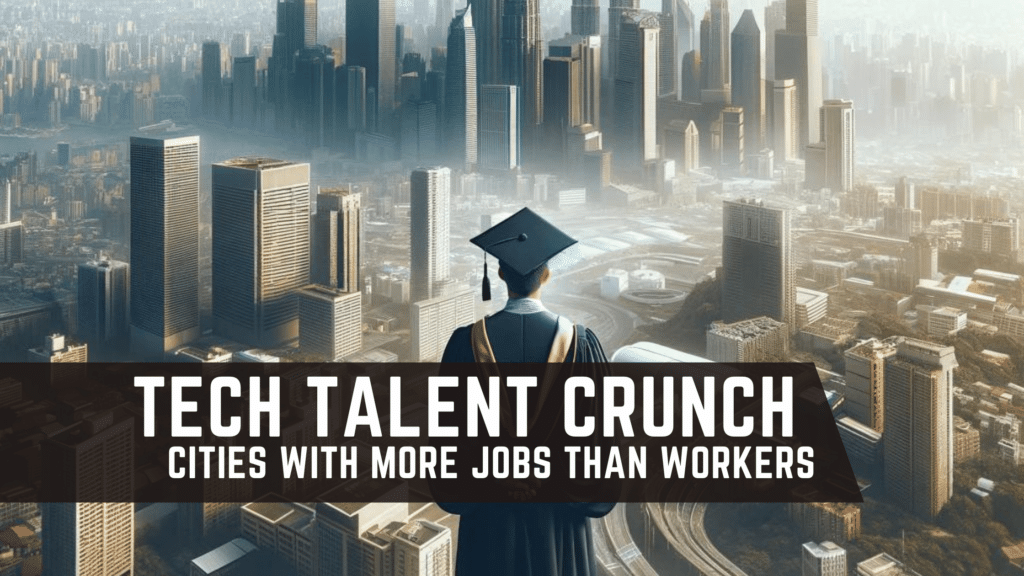 Tech Talent Crunch: Cities with More Jobs Than Workers