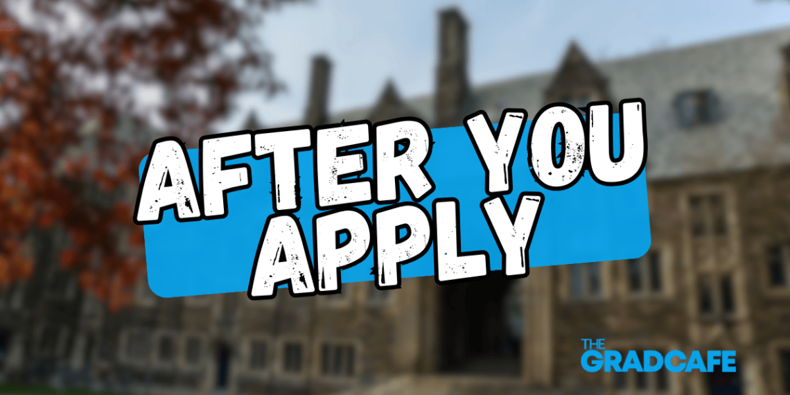 What Happens After You Apply to Grad School? The Application's Phases ...